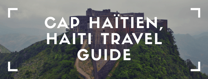 Cap-Haïtien, Haiti (Updated • 2020) Gringo's Travel Guide